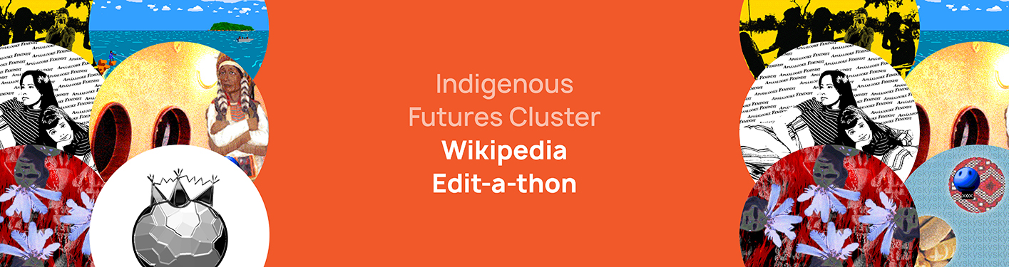 Indigenous Futures Cluster Wikipedia Edit-a-thon – Initiative for ...